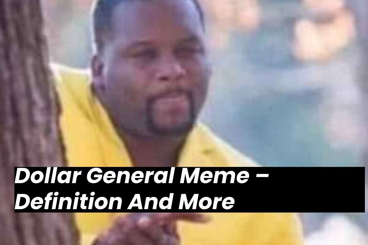 Dollar General Meme – Definition And More