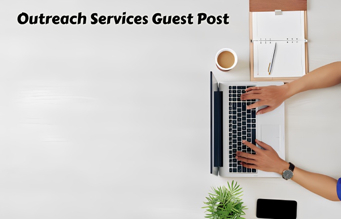 Outreach Services Guest Post – Outreach Services Write For Us And ...